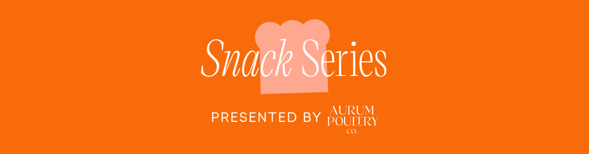 Sydney Snack Series, presented by Aurum Poultry Co. - Good Food Events